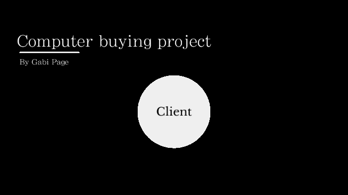 Computer buying project by Gabrielle Page on Prezi