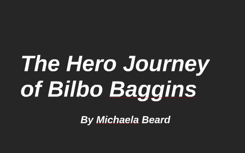 The Hero Journey of Bilbo Baggins by Michaela B on Prezi