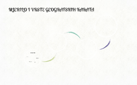 MJERILO I VRSTE GEOGRAFSKIH KARATA by Nina Grgić on Prezi
