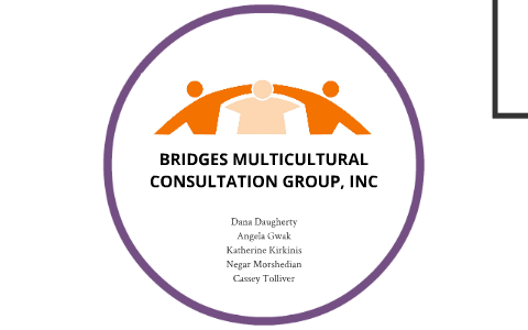 BRIDGES MULTICULTURAL CONSULTATION GROUP, INC by Negar Morshedian on Prezi