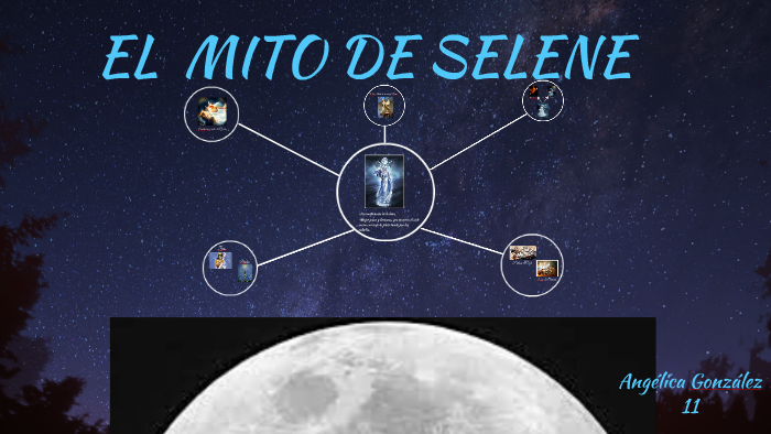 EL MITO DE SELENE by Angelica Gonzalez on Prezi