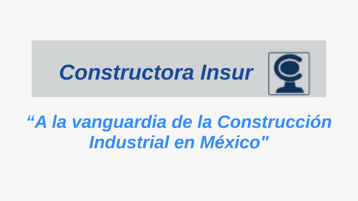Constructora Insur by Rodrigo Langarica on Prezi
