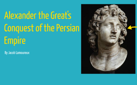 Alexander the Great's Conquer of the Persian Empire by Jacob Lamoureux ...