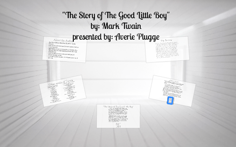 "The Story of The Good Little Boy" by Averie Plugge on Prezi