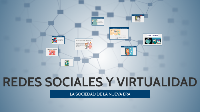 REDES SOCIALES Y VIRTUALIDAD by Pilar Sarasola on Prezi