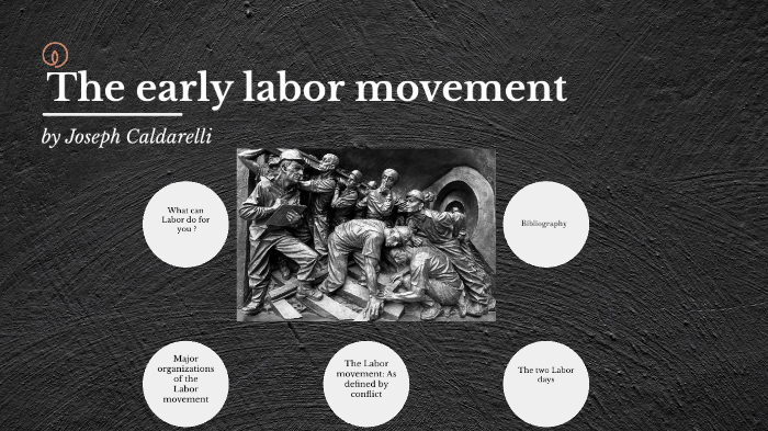 The early labor movement by joey Caldarelli on Prezi