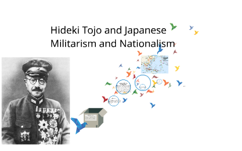 Hideki Tojo and Japanese militarism and nationalism by Matt Frank on Prezi