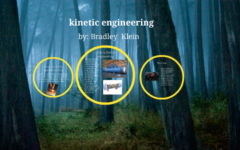 kinetic engineering by bradley klein on Prezi