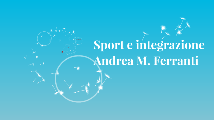 Sport e integrazione by Andrea Maurizio Ferranti on Prezi