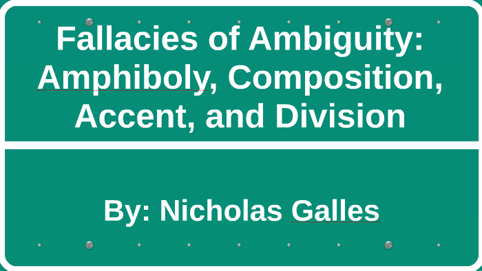 Fallacies of Ambiguity: by Nicholas Galles on Prezi