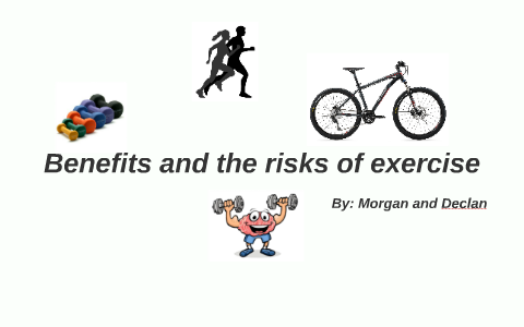 Benefits and the risks of exercise by Morgan Tanguay on Prezi