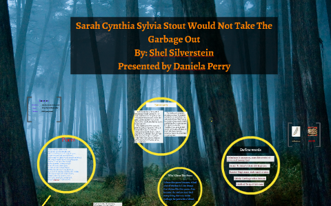 Sarah Cynthia Sylvia Stout Would Not Take The Garbage Out by Daniela ...