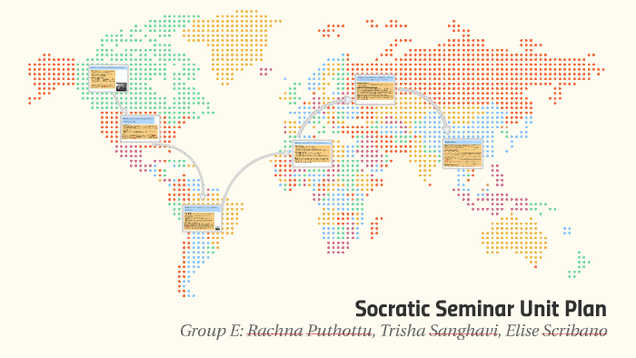 Group E: Socratic Seminar Unit Plan by Trisha Sanghavi