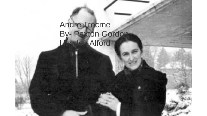 Andre Trocme by paxton gordon on Prezi