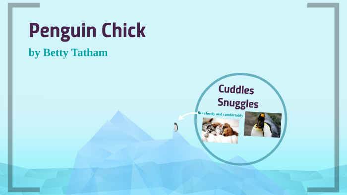 Penguin Chick by Betty Tatham by Amanda Rausch on Prezi