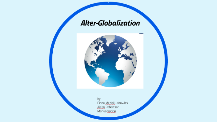 Alter-Globalization by Marius Varlan on Prezi