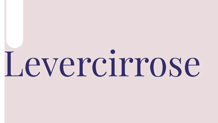 Levercirrose by Arienne voskamp on Prezi