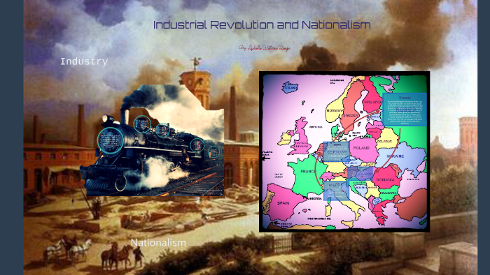 Industrial Revolution and Nationalism by Izabella Crespo on Prezi