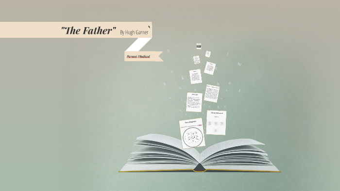 "The Father" By Hugh Garner by Parneet Dhaliwal on Prezi