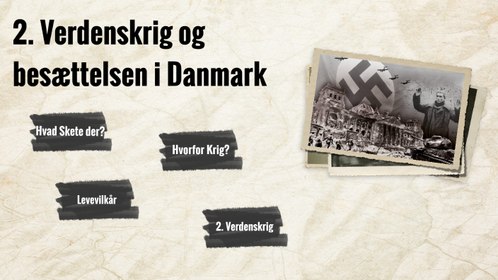 2. verdenskrig og besættelsen i Danmark by Anusha Samia Siddiq on Prezi