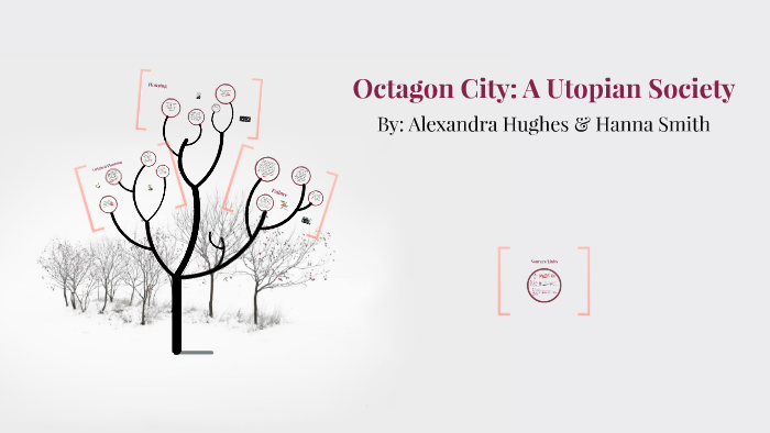 Octagon City: A Utopian Society by Alexandra Hughes on Prezi