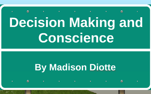 Decision Making and Conscience by cole pearson on Prezi