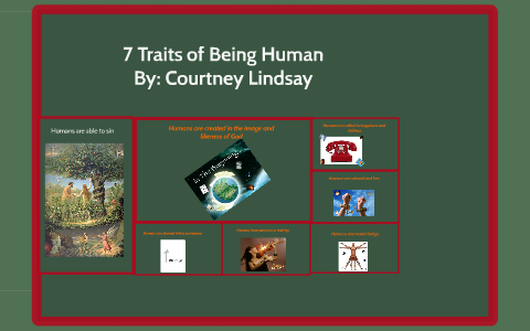 7 Traits of Being human by Courtney Lindsay on Prezi