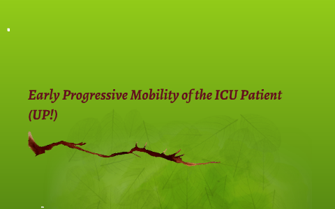 Early Progressive Mobility of the ICU Patient (UP!) by Sandra Li on Prezi