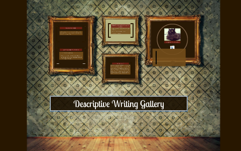 Descriptive Writing Gallery by on Prezi