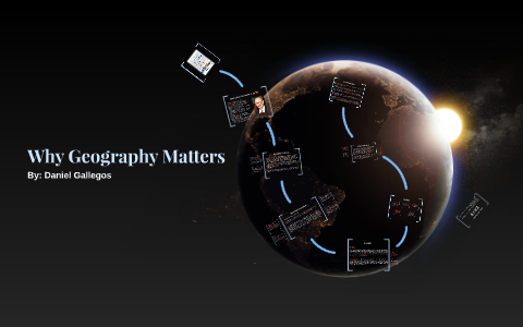 Why Geography Matters by D G on Prezi