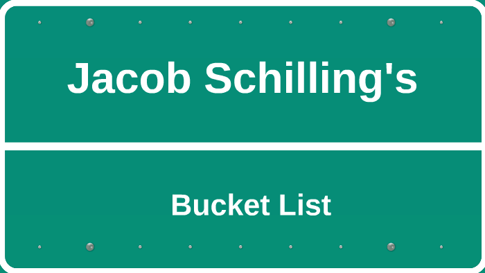 The Bucket List by Jacob Schilling on Prezi
