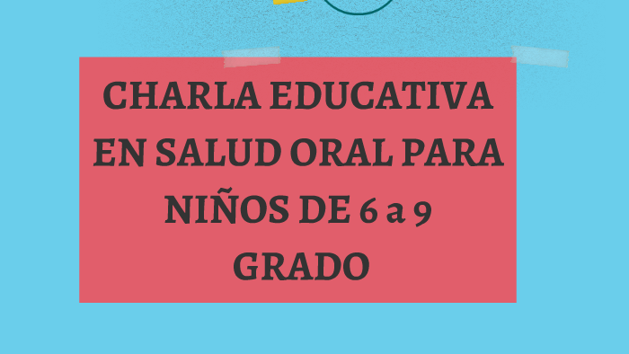 CHARLA EDUCATIVA PARA NIÑOS DE 6 9 GRADO by Leidy Barbosa Penagos on Prezi