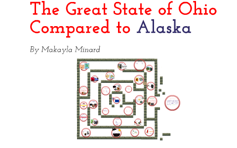 The Great State of Ohio Compared to Alaska by makayla minard on Prezi