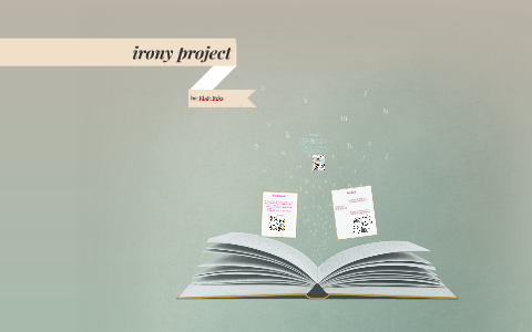 irony project by klair ryks on Prezi