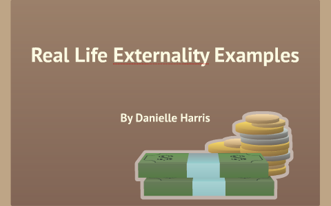 Real Life Externalities by Danielle Harris on Prezi