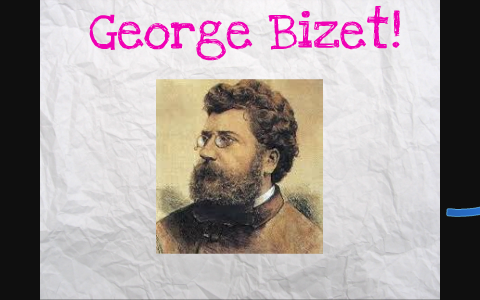 George Bizet! by Kennedy Geib on Prezi
