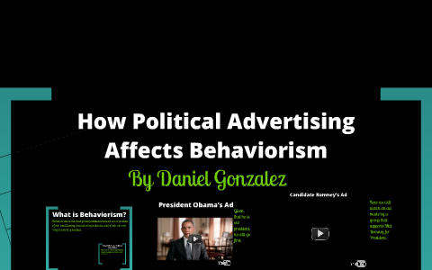 How Political Advertising Affects Behaviorism by Rocco Monroe on Prezi
