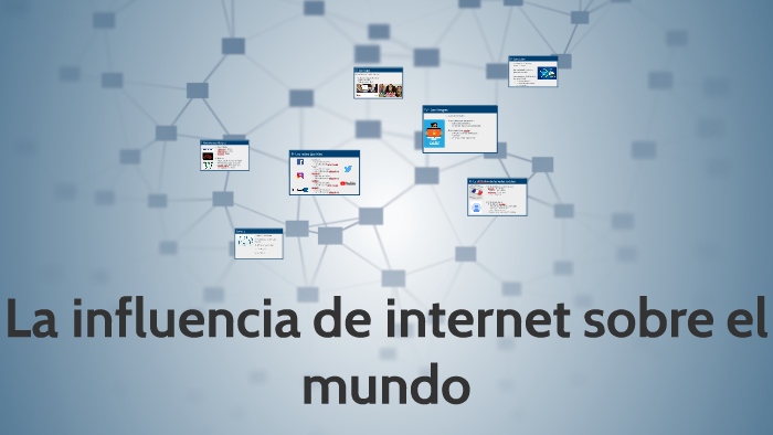 La inflencia de internet sobre el mundo by Leopold Vanderstuyf on Prezi