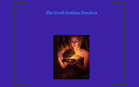 The Greek Goddess Pandora by Andrea Cooper on Prezi