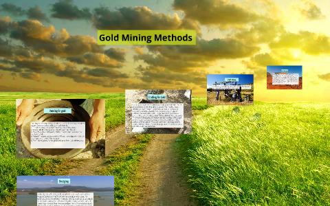 Gold Mining Methods by Barry Li on Prezi