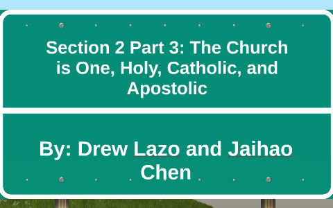 Section 2 Part 3: The Church is One, Holy, Catholic, and Apo by Andrew ...