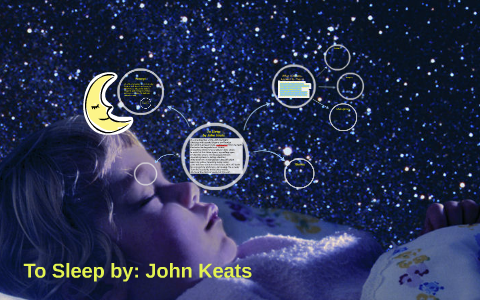 To Sleep by; John keats by melody maltby on Prezi