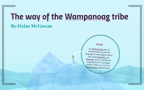 The way of the Wampanoag tribe by Dylan Mcgowan on Prezi