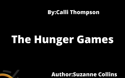 Novel Study:The Hunger Games by calli thompson on Prezi