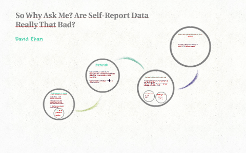 So Why Ask Me? Are Self-Report Data Really That Bad? by Sofie Bay on Prezi