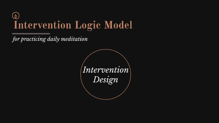 Intervention Logic Model by Justus Kelley on Prezi