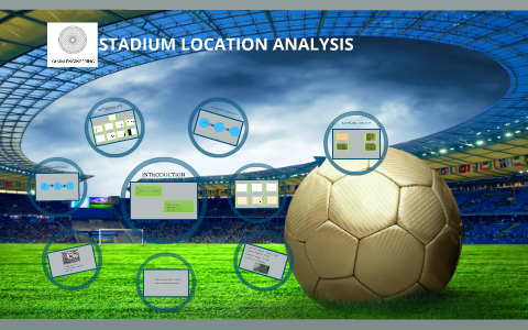 GIS - Stadium Location Analysis by Khalid Hussein on Prezi