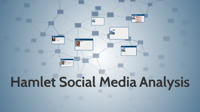 Hamlet Social Media Analysis by Mercedes Whitby on Prezi