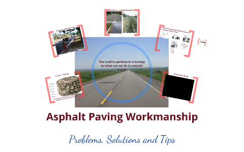 Asphalt Paving Workmanship - Lessons to Learn by Erik Nickel on Prezi