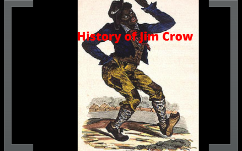 History of Jim Crow by jake roes on Prezi